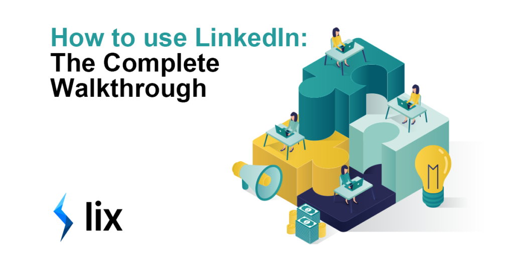 How to use LinkedIn: The Complete Walkthrough - LIX Blog