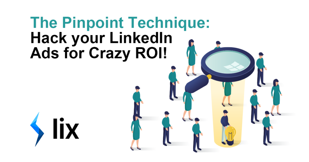 The Pinpoint Technique: Hack Your LinkedIn Ads for Crazy ROI