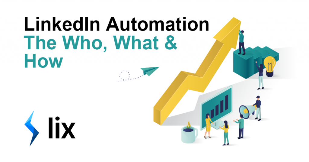 Linkedin Automation The Who What And How Lix Blog