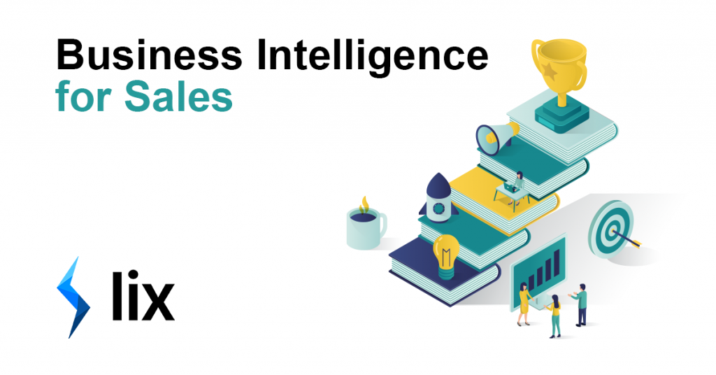 Business Intelligence for Sales: Data-Driven Decision Making - LIX Blog