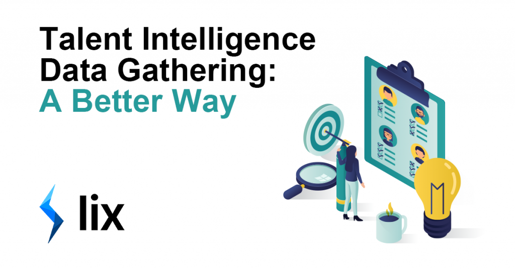 Talent Intelligence Data Gathering: A Better Way - Lix Blog